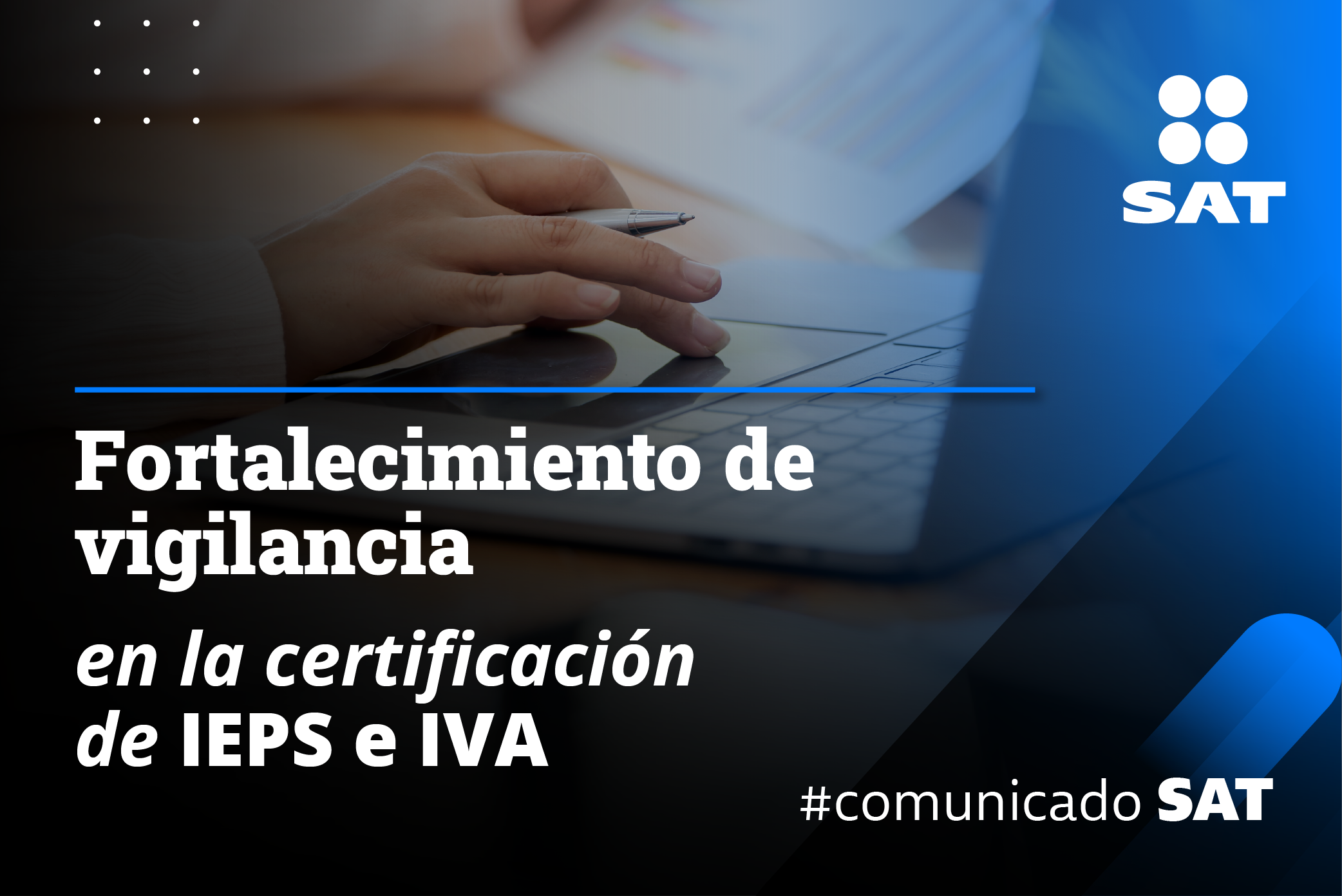 SAT: Fortalecimiento de vigilancia en la certificación de IEPS e IVA ...